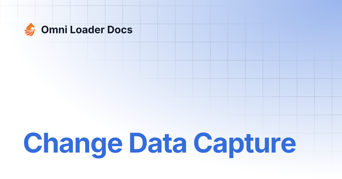 Change Data Capture | Omni Loader Docs
