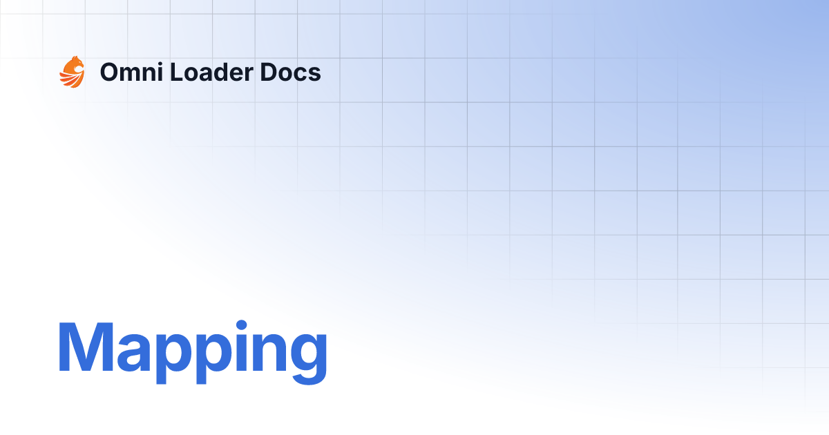 Mapping | Omni Loader Docs