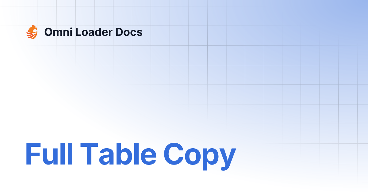 Full Table Copy | Omni Loader Docs