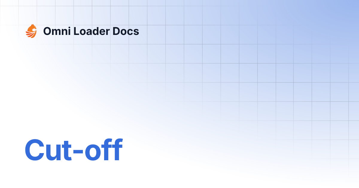 Cut-off | Omni Loader Docs