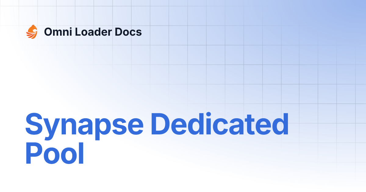 Synapse Dedicated Pool | Omni Loader Docs